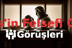 Sokrates'in Felsefi Görüşleri - Görüşleri